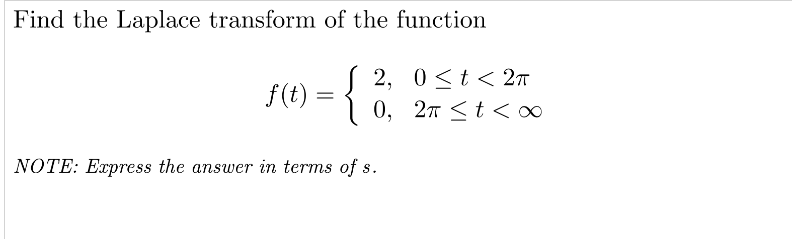 Solved Find the Laplace transform of the function f(t) = { | Chegg.com