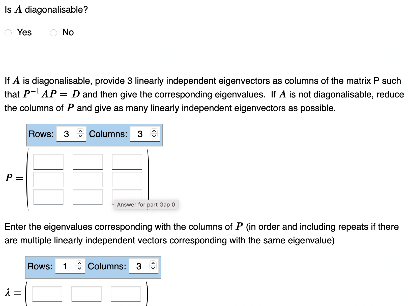 Solved YesNoIf A ﻿is diagonalisable, provide 3 ﻿linearly | Chegg.com