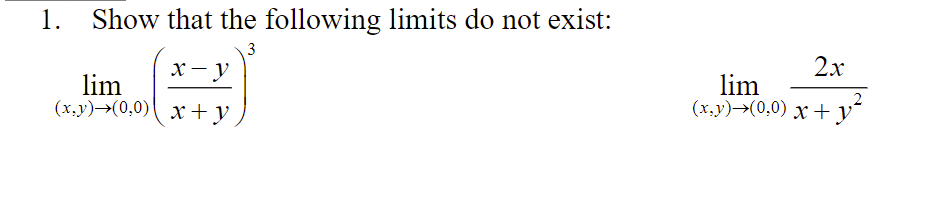 Solved 1. Show that the following limits do not exist: | Chegg.com