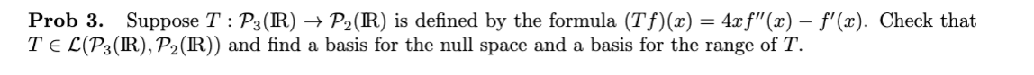 Solved Prob 3. Suppose T:P3(R)→P2(R) is defined by the | Chegg.com