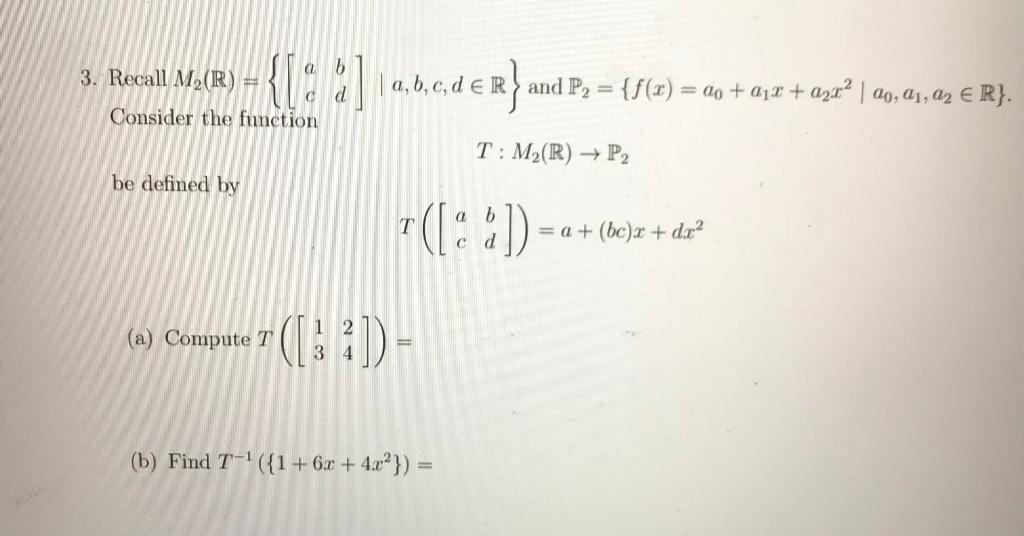 Solved ab 3. Recall M (R) = d Consider the function T: M2(R) | Chegg.com