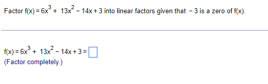 Solved Factor f(x)=6x3+13x2-14x+3 ﻿into linear factors given | Chegg.com