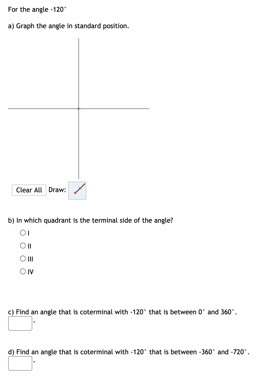 Solved For the angle - 120° a) Graph the angle in standard | Chegg.com