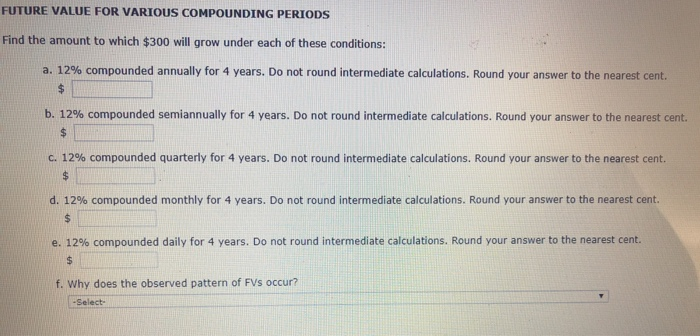 Solved FUTURE VALUE FOR VARIOUS COMPOUNDING PERIODS Find the | Chegg.com
