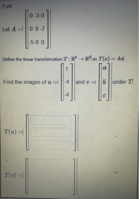 Solved (1 pt) Let T1 be the linear transformation defined by | Chegg.com Solved (1 pt) Let T1 be the linear transformation defined by | Chegg.com