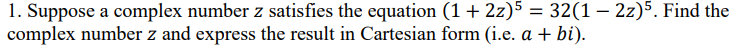 Solved 1. Suppose a complex number z satisfies the equation | Chegg.com