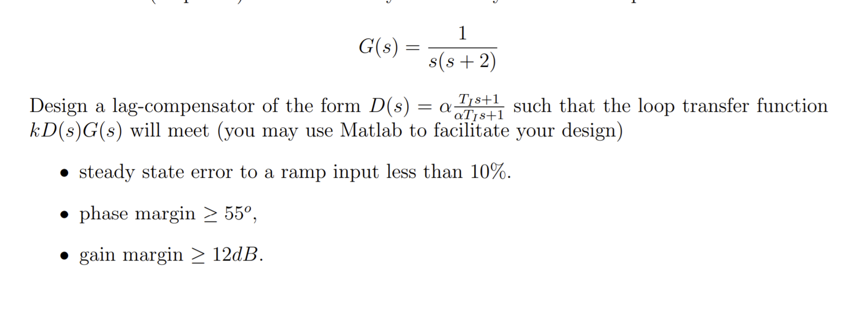 Solved Design a lag-compensator of the form D(s) = α TI s+1 | Chegg.com