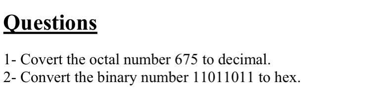 Solved Questions 1- Covert the octal number 675 to decimal. | Chegg.com
