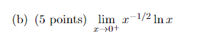 Solved limx→0+x−1/2lnx | Chegg.com