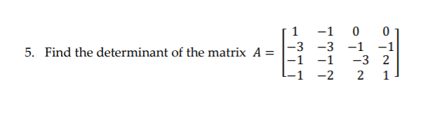 Solved 5. Find the determinant of the matrix A= ܝ ܝ ܝ ܝ ܝܕ | Chegg.com