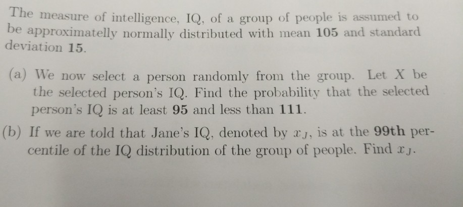 Solved The measure of intelligence, IQ, of a group of people | Chegg.com