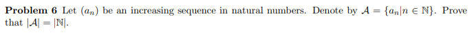 Solved Problem 6 Let (an) be an increasing sequence in | Chegg.com