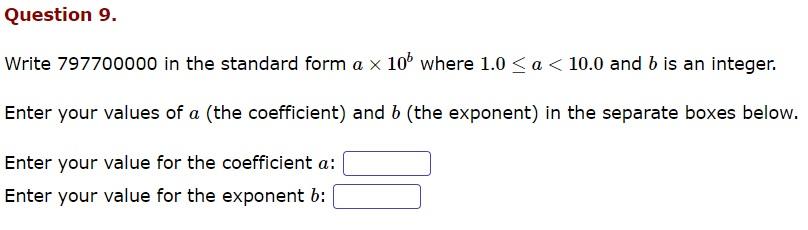 Solved Write 797700000 in the standard form a×10b where | Chegg.com