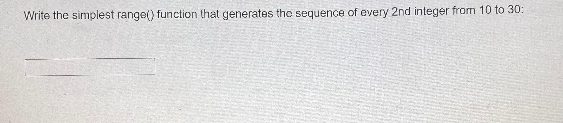 Solved Write the simplest range() function that generates | Chegg.com