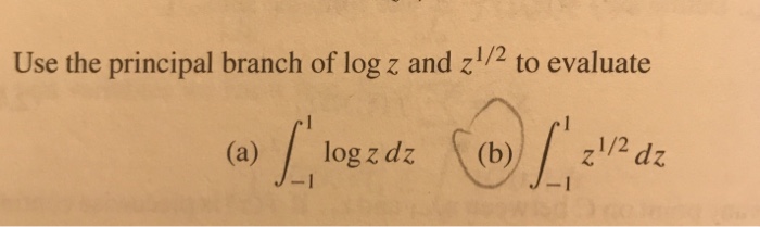 Solved Use the principal branch of log z and z1/2 to | Chegg.com