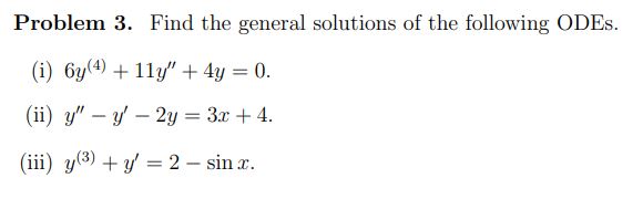 Solved Problem 3. Find the general solutions of the | Chegg.com