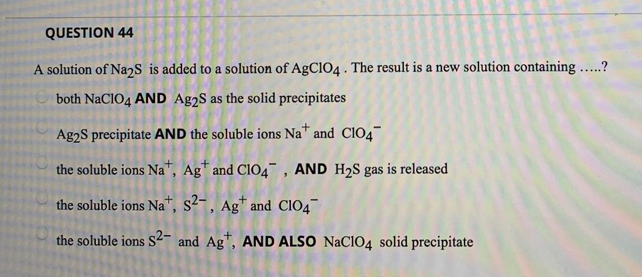 Solved QUESTION 44 A solution of Na2S is added to a solution | Chegg.com