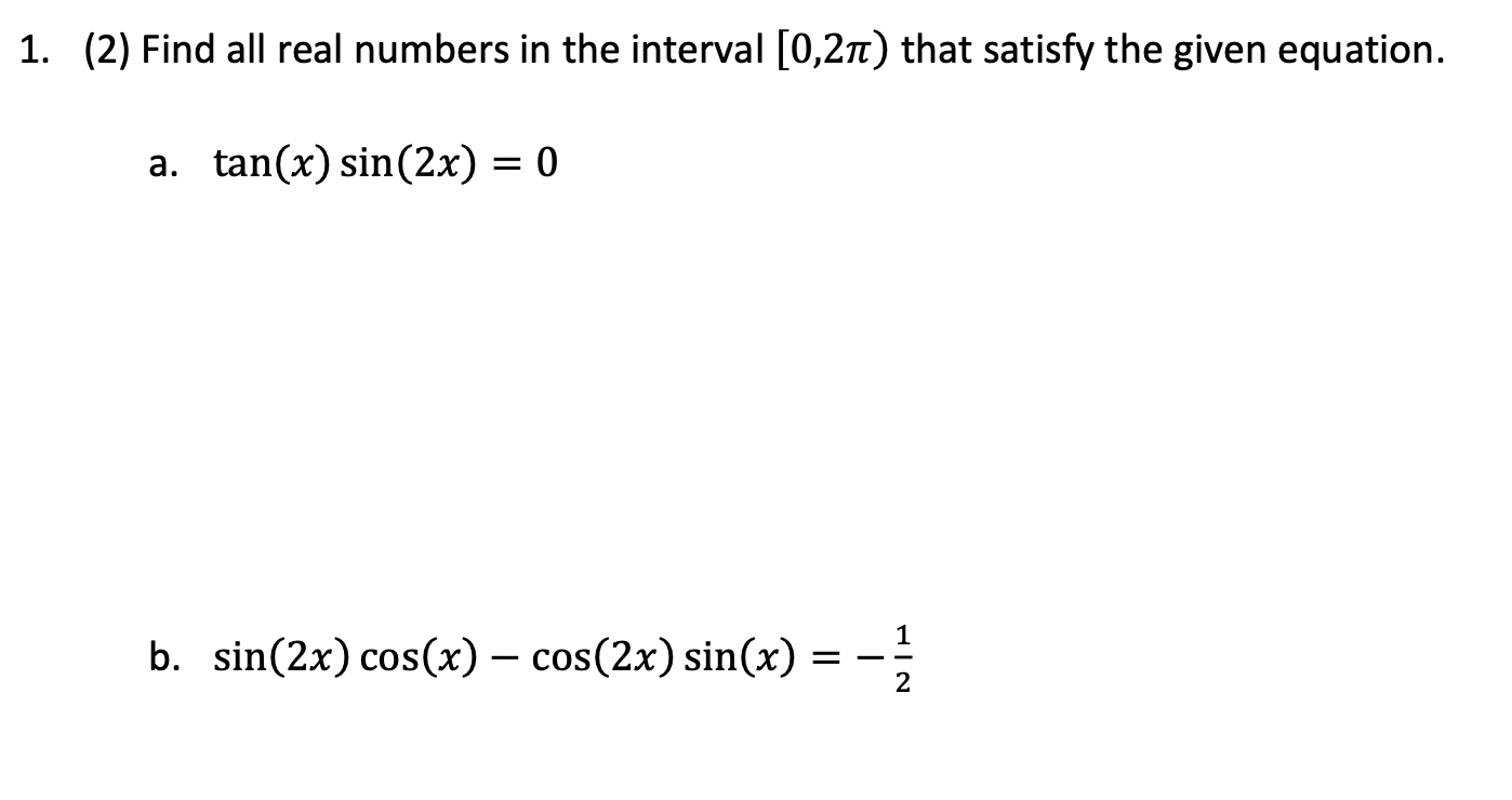 Solved 1. (2) Find all real numbers in the interval [0,2π) | Chegg.com