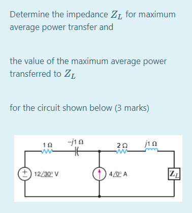 Solved Determine the impedance ZL for maximum average power | Chegg.com