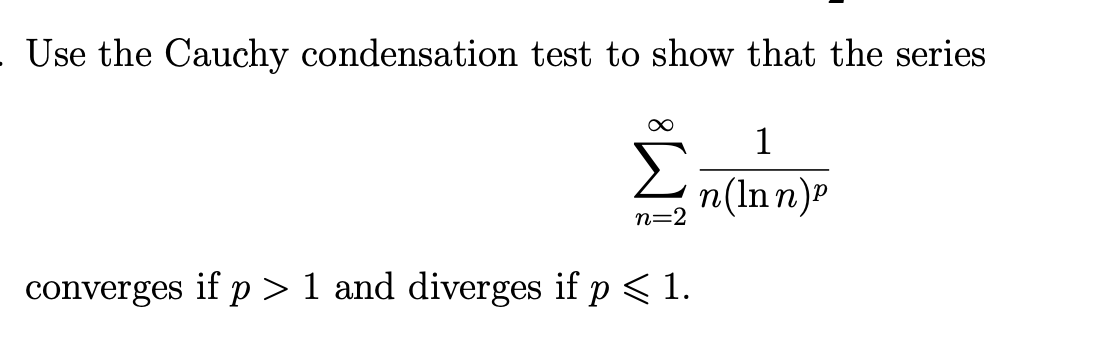 Solved Use the Cauchy condensation test to show that the | Chegg.com