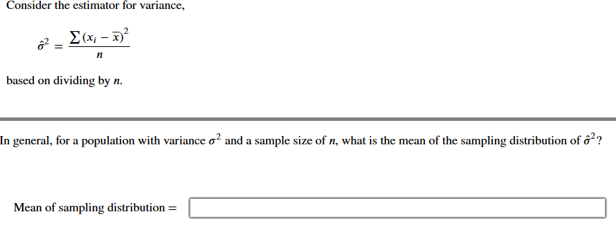 Solved Consider the estimator for variance, σ^2=n∑(xi−xˉ)2 | Chegg.com