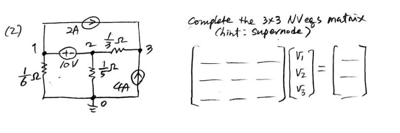 Solved (2) 2A complete the 3x3 NV egs matrix Chint: | Chegg.com