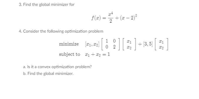 Solved 3. Find the global minimizer for f(a) +(2-2) 4. | Chegg.com