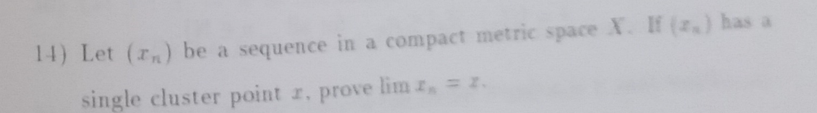 Solved Let (xn) ﻿be a sequence in a compact metric space x. | Chegg.com