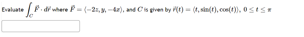 Solved Evaluate ∫CF⋅dr where F= −2z,y,−4x , and C is given | Chegg.com