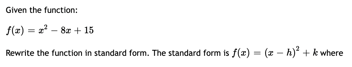 Solved Given the function:f(x)=x2-8x+15Rewrite the function | Chegg.com