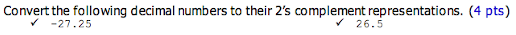 Solved Convert the following decimal numbers to their 2's | Chegg.com