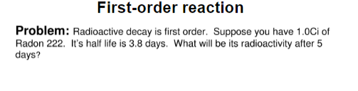 Solved First-order reaction Problem: Radioactive decay is | Chegg.com