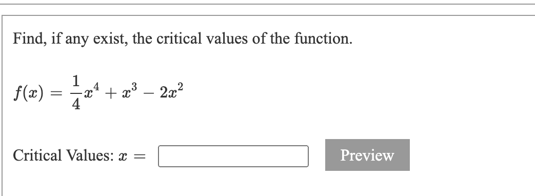 Solved Find, if any exist, the critical values of the | Chegg.com