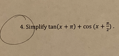 Solved Simplify tan(x+π)+cos(x+π2). | Chegg.com