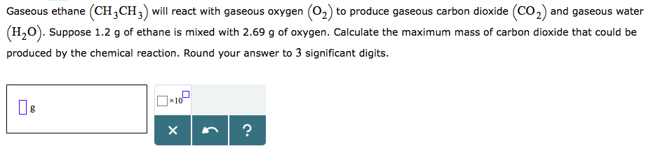 Solved Gaseous ethane (CH3CH3) will react with gaseous | Chegg.com