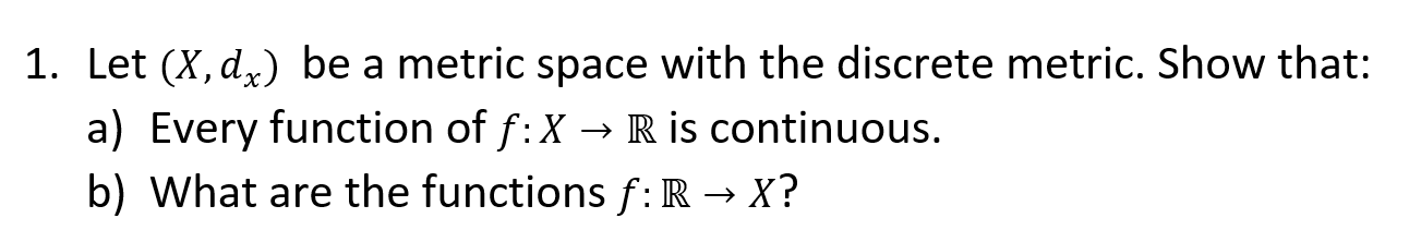 Solved 1. Let (X, dx) be a metric space with the discrete | Chegg.com