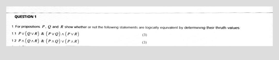 Solved 1. For propositions P,Q and R show whether or not the | Chegg.com