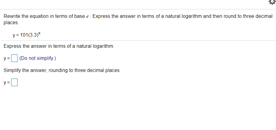 Solved Rewrite the equation in terms of base e. Express the | Chegg.com