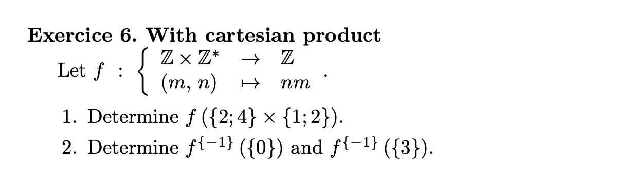 Solved Exercice 6. With cartesian product Z X Z* Z Let f : | Chegg.com Solved Exercice 6. With cartesian product Z X Z* Z Let f : | Chegg.com