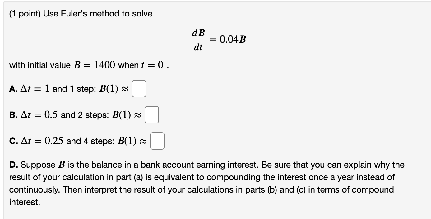 Solved (1 point) Use Euler's method to solve dB = 0.04B dt | Chegg.com