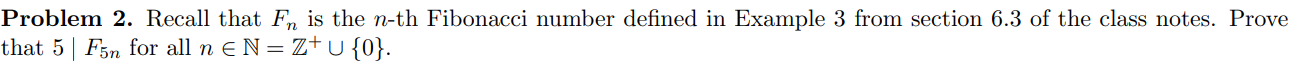 Solved Problem 2. ﻿Recall that Fn ﻿is the n-th Fibonacci | Chegg.com