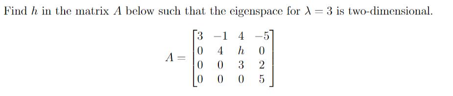 Solved Find h in the matrix A below such that the eigenspace | Chegg.com