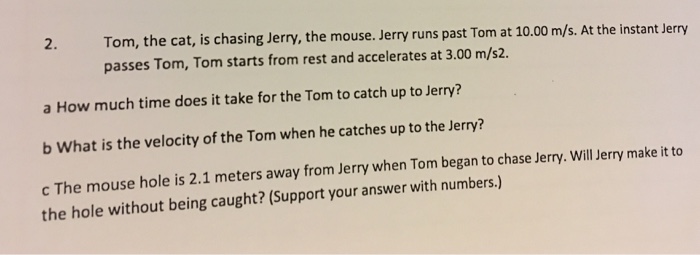 Solved Tom, the cat, is chasing Jerry, the mouse. Jerry runs | Chegg.com