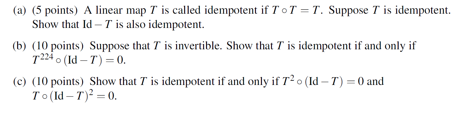 Solved (a) (5 points) A linear map T is called idempotent if | Chegg.com