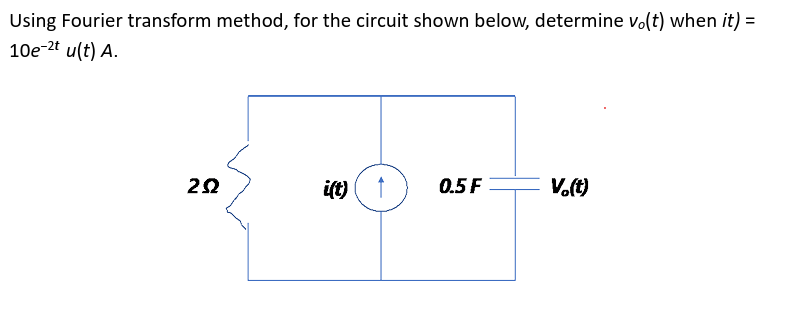 Solved Using Fourier Transform Method For The Circuit Shown 