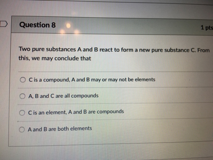 Solved DQuestion 8 1 pts Two pure substances A and B react | Chegg.com