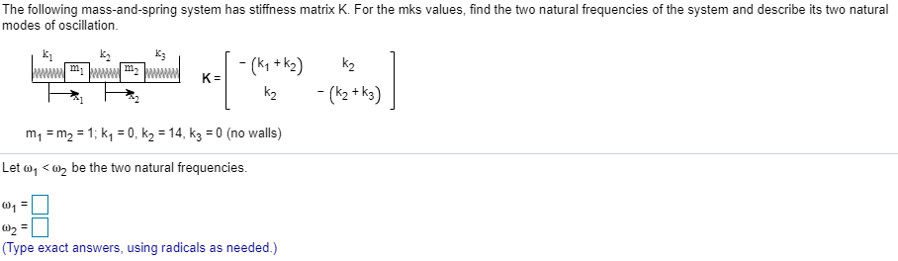 Solved The following mass-and-spring system has stiffness | Chegg.com