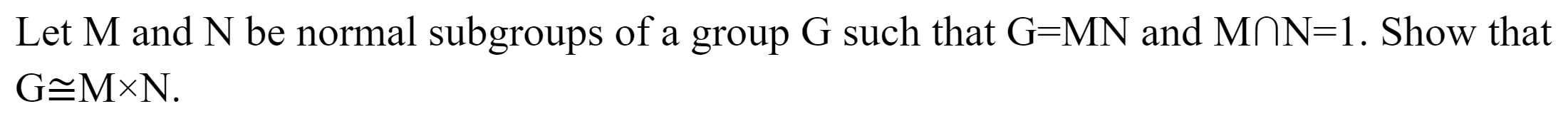 Solved Let M and N be normal subgroups of a group G such | Chegg.com