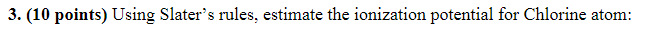 Solved 3. (10 points) Using Slater's rules, estimate the | Chegg.com