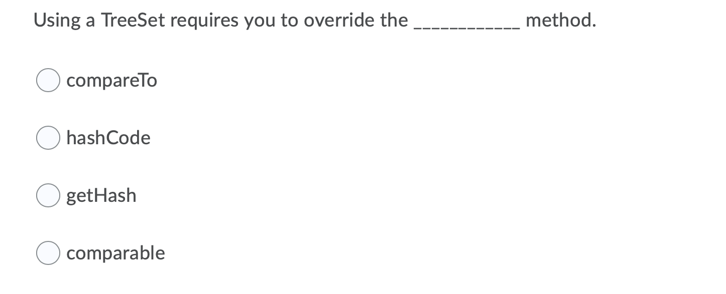 Solved Using a TreeSet requires you to override the method. | Chegg.com